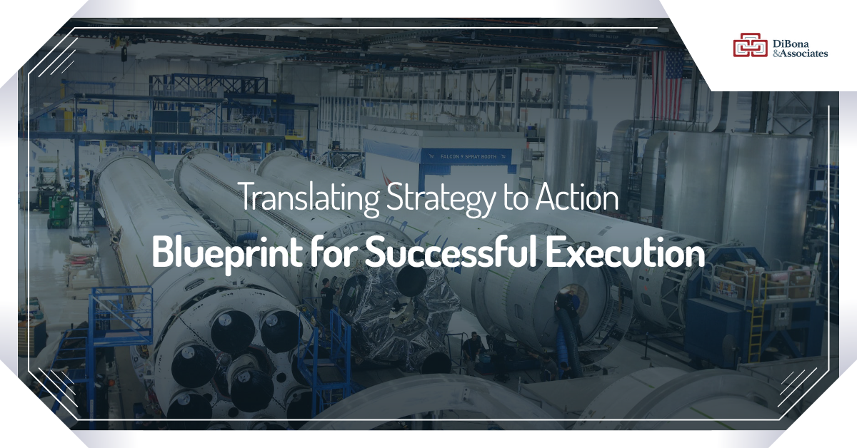 Mastering the Art of Execution: Translating Strategy to Action | DiBona ...